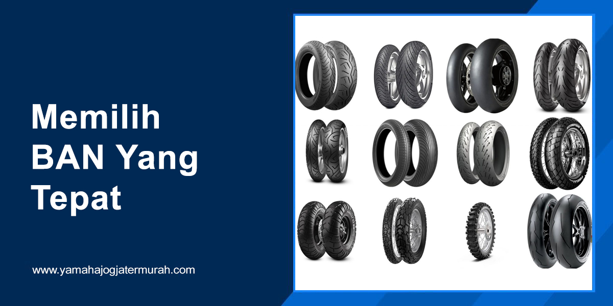 Memilih Ban Yang Tepat Untuk Sepeda Motor | yamahajogjatermurah